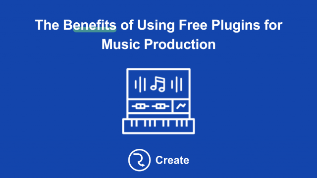 The Benefits of Using Free Plugins for Music Production - RouteNote ...